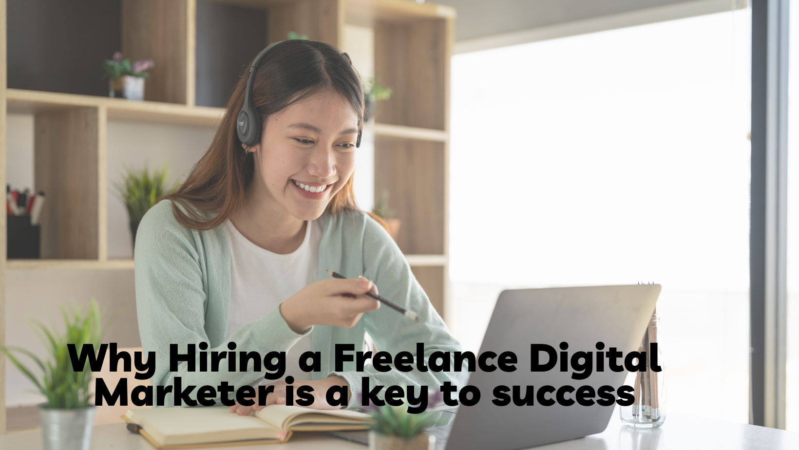 Why Hiring a Freelance Digital Marketing Expert is the Key to Success ...